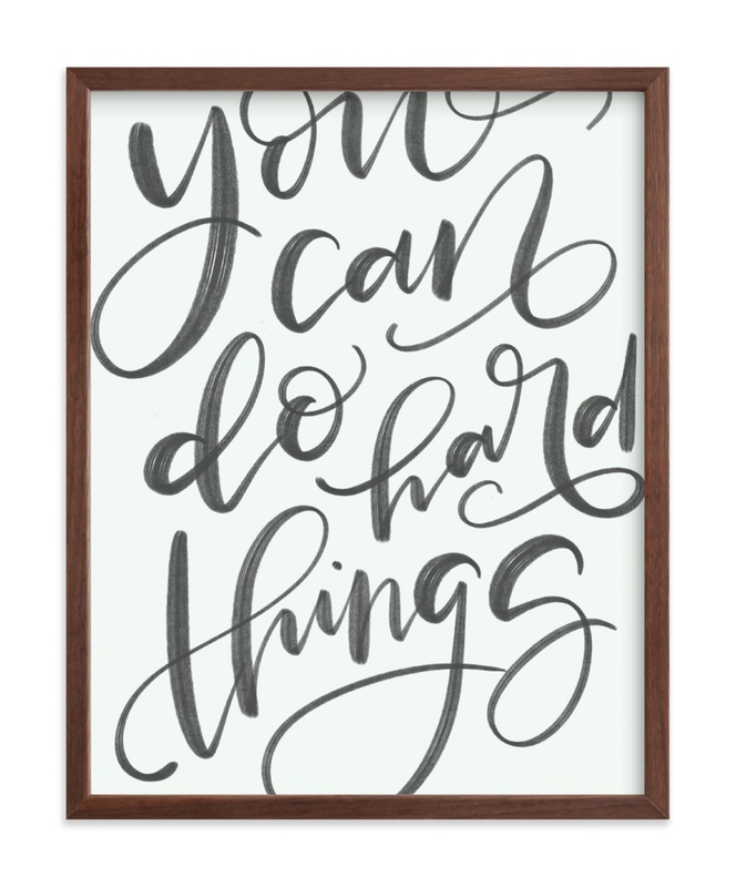 You Can Do Hard Things Wall Art Prints by Amy Payne | Minted